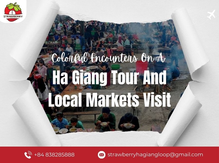 Colorful Encounters On A Ha Giang Tour And Local Markets Visit ...